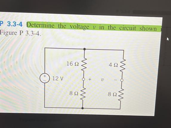 3.3-4 Determine the voltage v in the circuit shown Figure P 3.3-4.