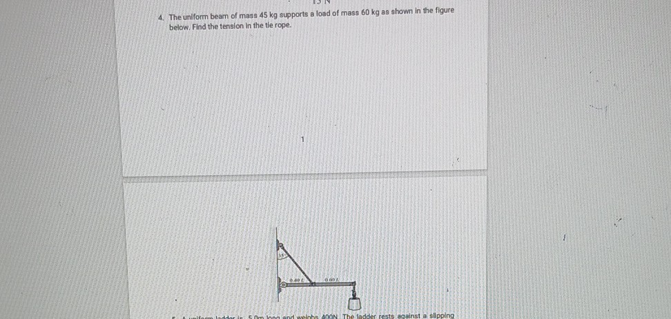 4. The uniform beam of mass 45 kg supports a load of mass 60 kg as ...