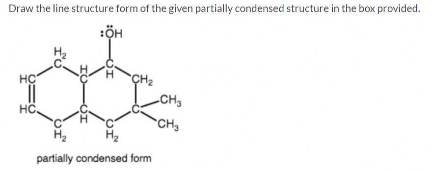 draw the line structure form of the given partially condensed structure ...