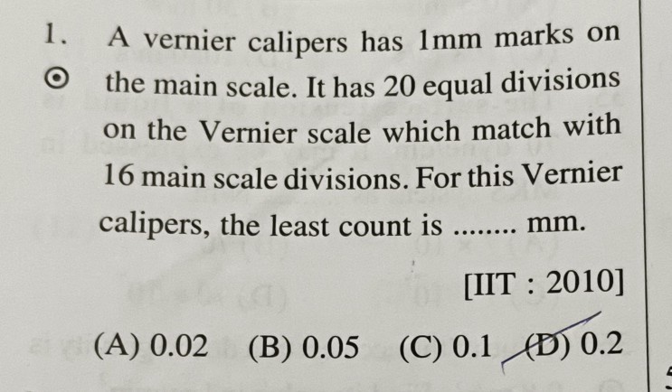 1. A vernier calipers has 1 mm marks on (-) the main scale. It has 20 ...