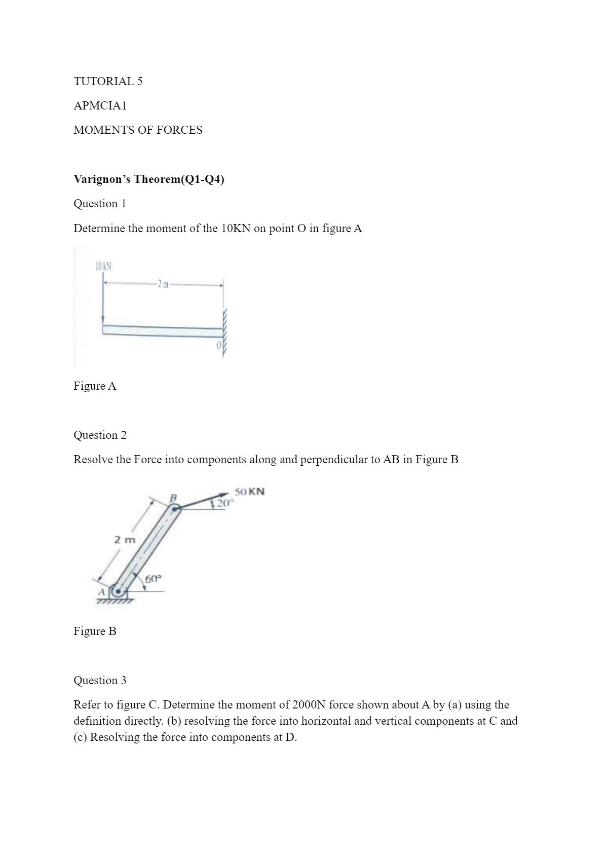 SOLVED: TUTORIAL 5 APMCIA1 MOMENTS OF FORCES Varignon's Theorem(Q1-Q4) Question 1 Determine the ...