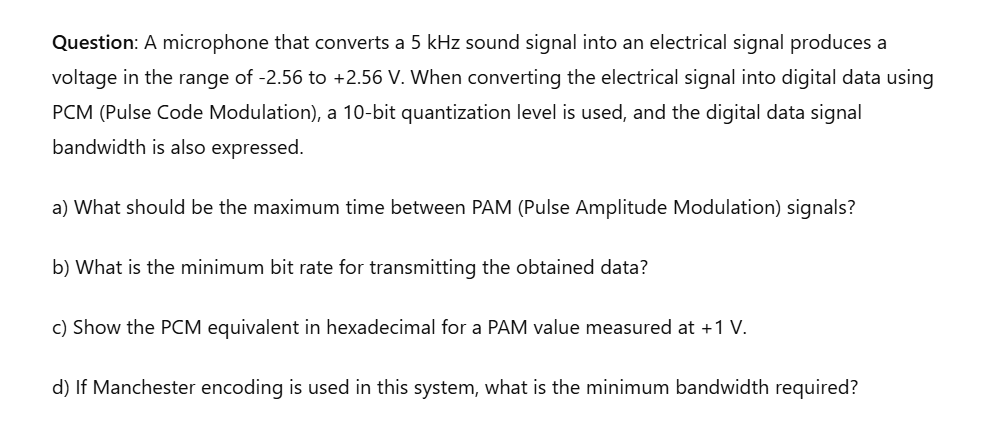 Question: A microphone that converts a 5 kHz sound signal into an electrical signal produces a ...