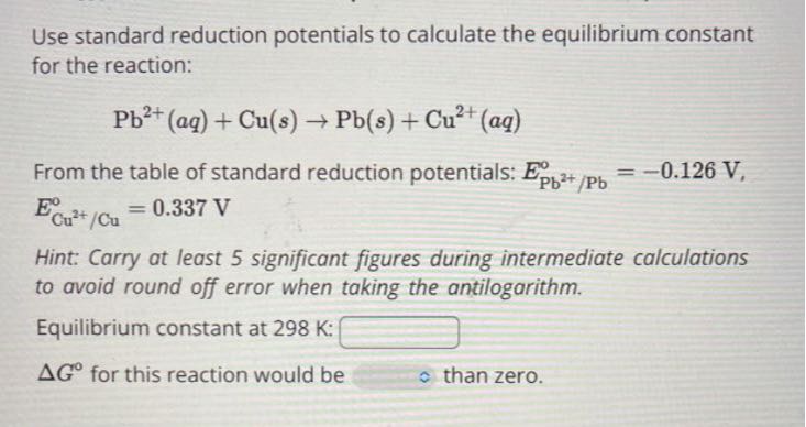 Use standard reduction potentials to calculate the equilibrium constant ...