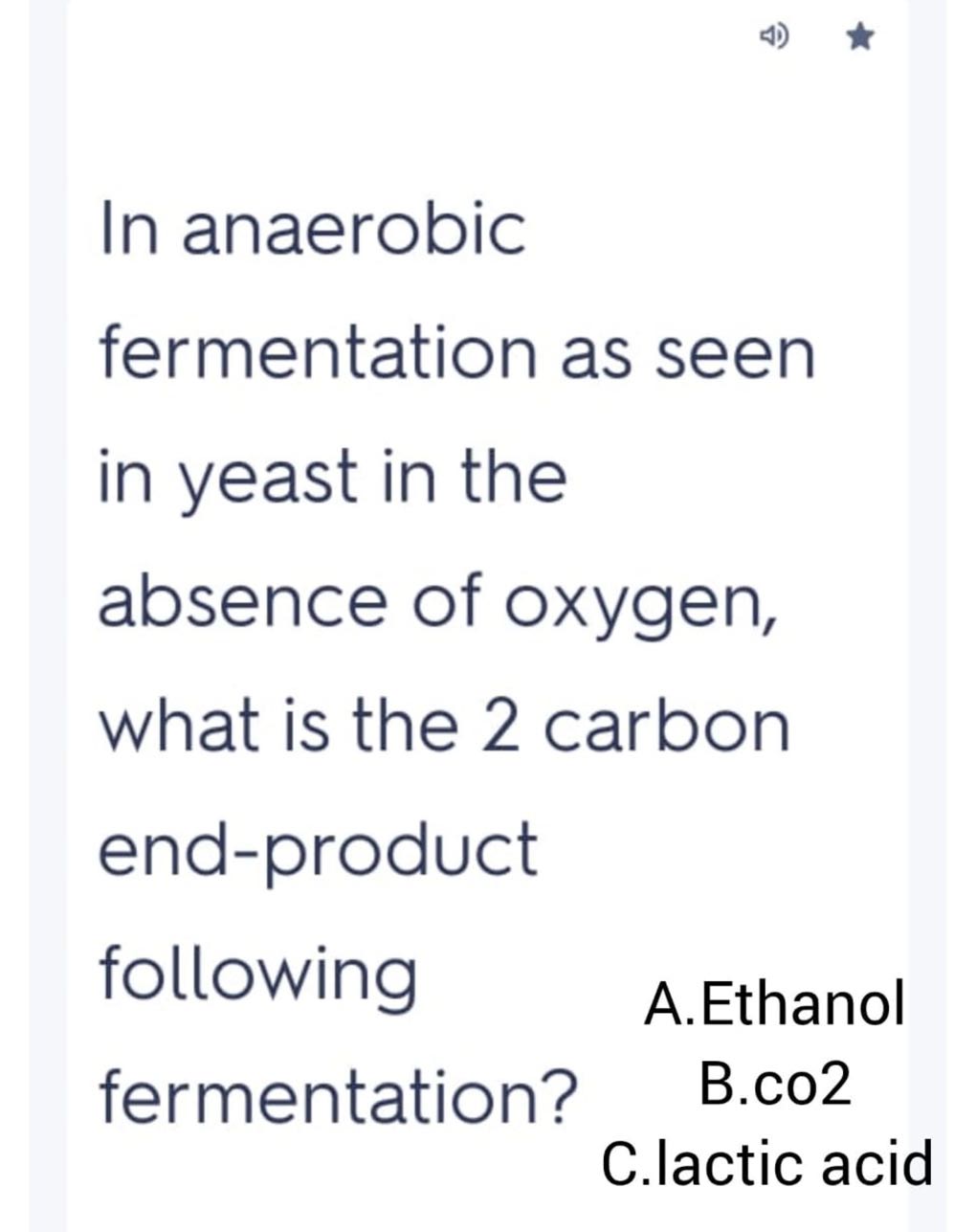 In anaerobic fermentation as seen in yeast in the absence of oxygen ...