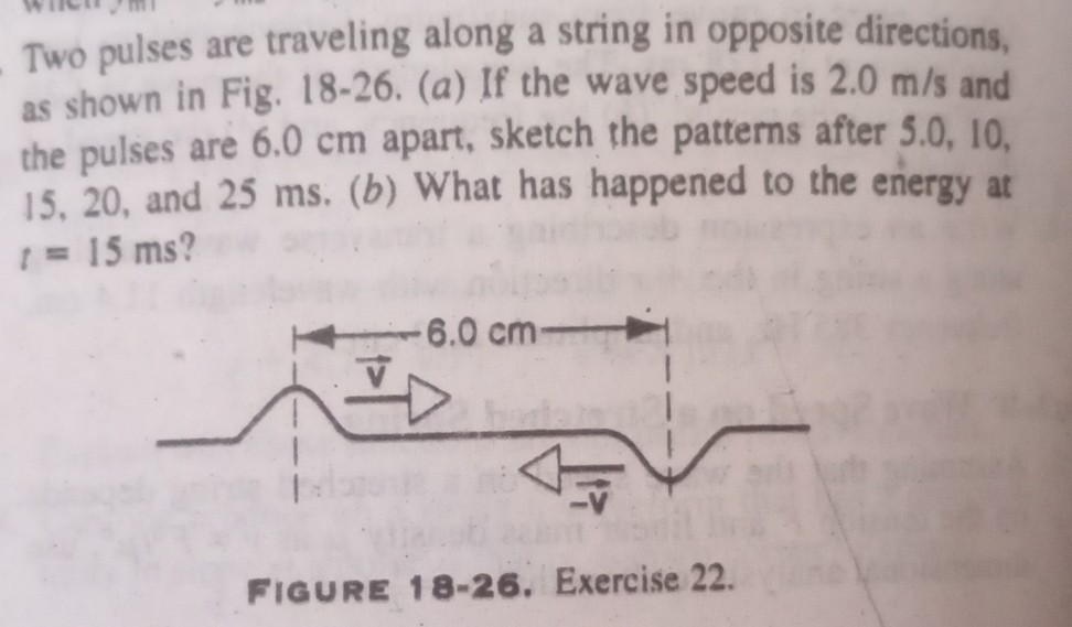Two pulses are traveling along a string in opposite directions, as shown in Fig. 18-26. (a) If ...