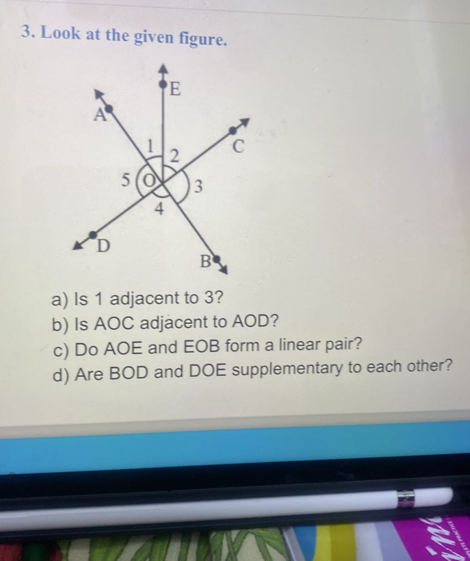 3. Look at the given figure. a) Is 1 adjacent to 3 ? b) Is AOC adjacent to AOD? c) Do AOE and ...