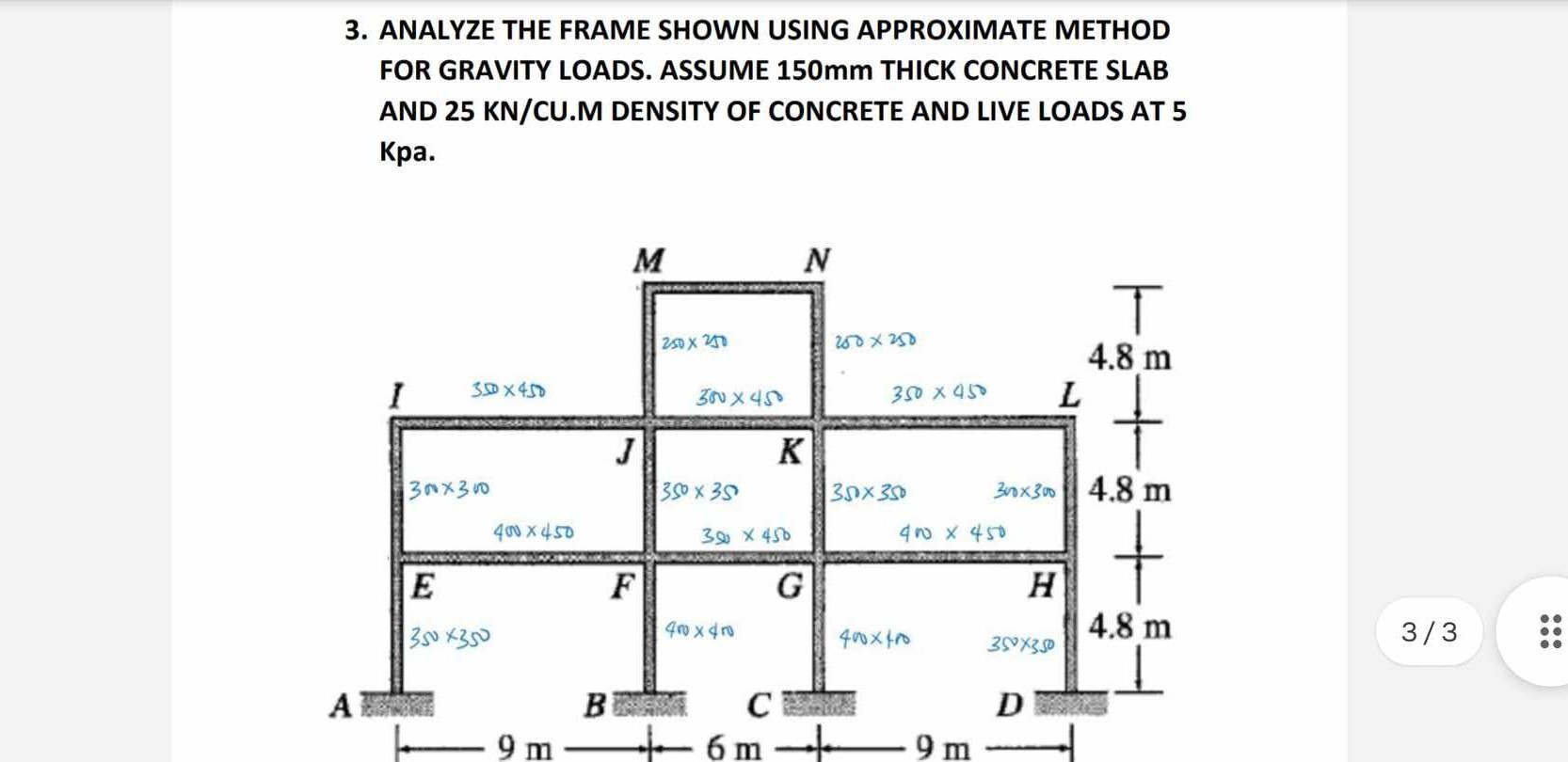 3. ANALYZE THE FRAME SHOWN USING APPROXIMATE METHOD FOR GRAVITY LOADS. ASSUME 150mm THICK ...
