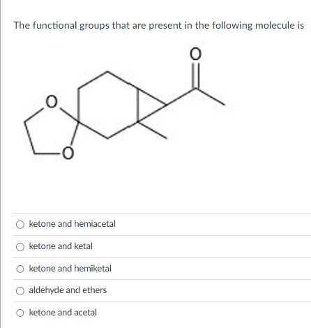 [GET ANSWER] The functional groups that are present in the following ...