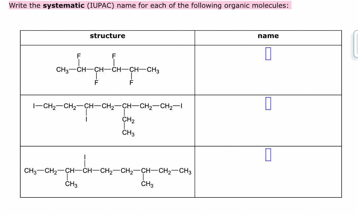 Write the systematic (IUPAC) name for each of the following organic molecules: structure name CC ...