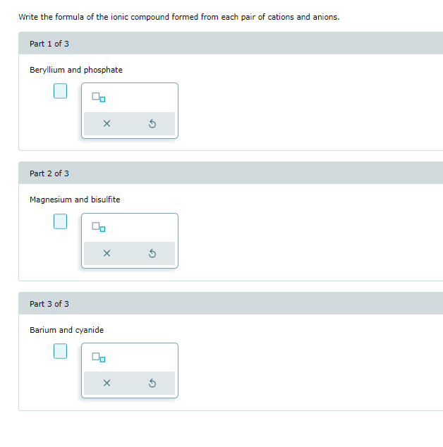 Write the formula of the ionic compound formed from each pair of cations and anions. Part 1 of 3 ...
