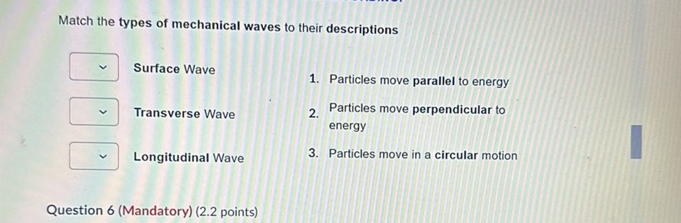 Match the types of mechanical waves to their descriptions Surface Wave ...
