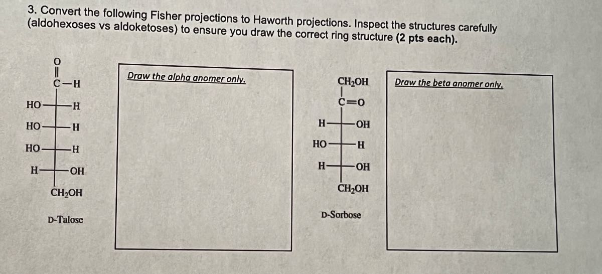 3. Convert the following Fisher projections to Haworth projections ...
