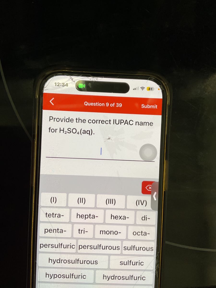 12:34 41 Question 9 of 39 Submit Provide the correct IUPAC name for ...