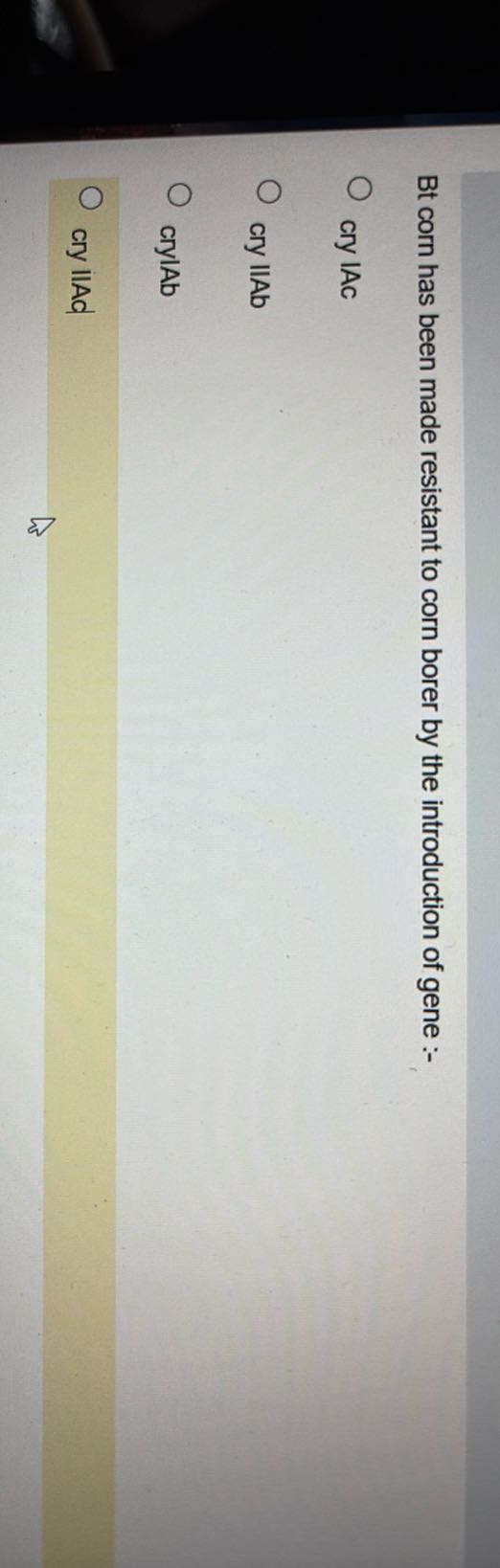 Bt corn has been made resistant to corn borer by the introduction of ...