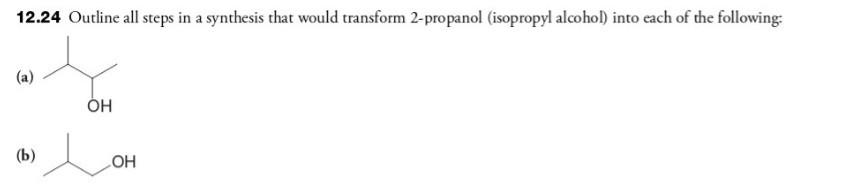 12.24 Outline all steps in a synthesis that would transform 2-propanol (isopropyl alcohol) into ...