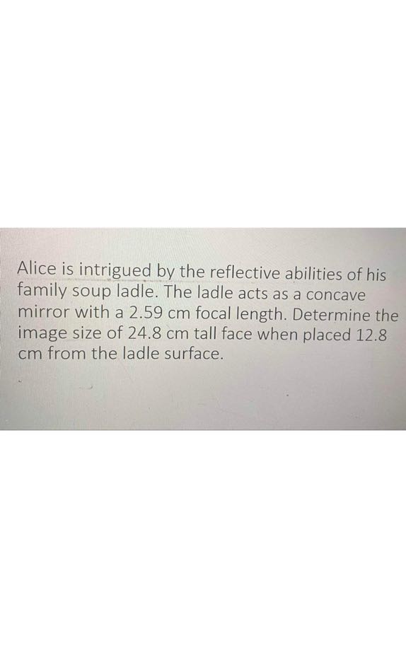 Alice is intrigued by the reflective abilities of his family soup ladle. The ladle acts as a ...