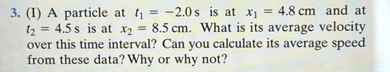 3. (I) A particle at t1=-2.0 s is at x1=4.8 cm and at t2=4.5 s is at x2 ...