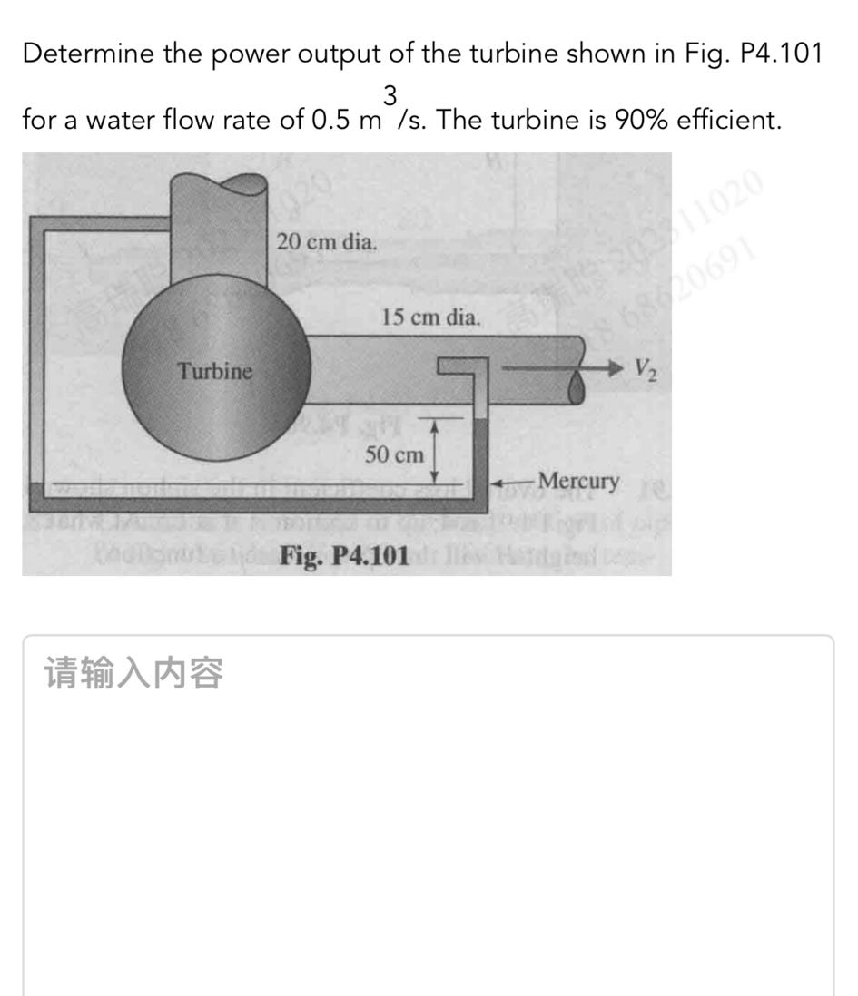 Determine the power output of the turbine shown in Fig. P4.101 for a water flow rate of 0.5 m^3 ...