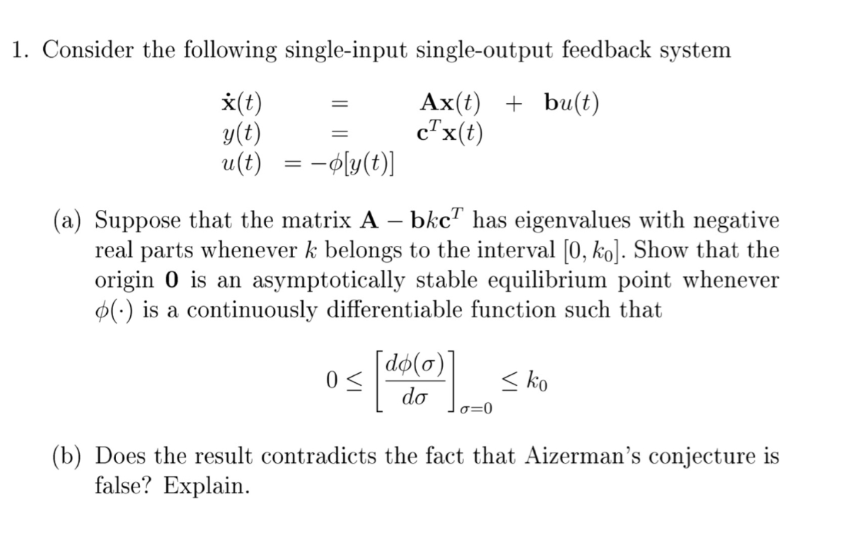 Solved 1 Consider The Following Single Input Single Output Feedback System 𝐱̇t 𝐀 𝐱t Yt 