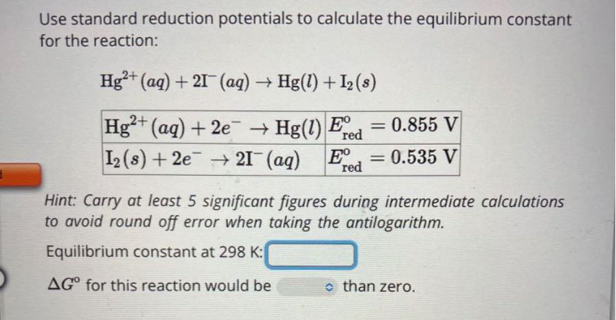 Use standard reduction potentials to calculate the equilibrium constant for the reaction: Hg^2 ...