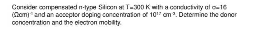 consider compensated n type silicon at t300 mathrmk with a conductivity ...