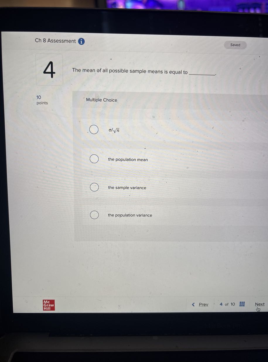 Ch 8 Assessment (i) Saved 4 The mean of all possible sample means is ...