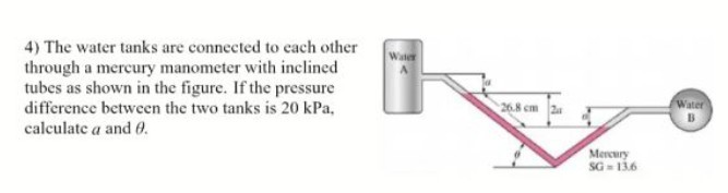 4) The water tanks are connected to each other through a mercury manometer with inclined tubes ...