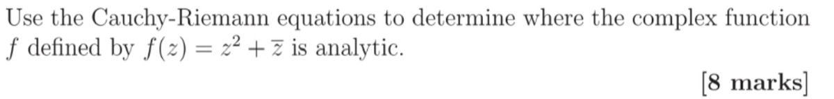 use the cauchy riemann equations to determine where the complex ...