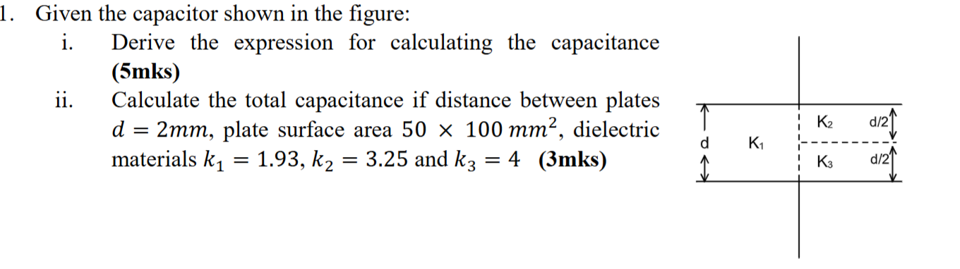 1. Given the capacitor shown in the figure: i. Derive the expression ...