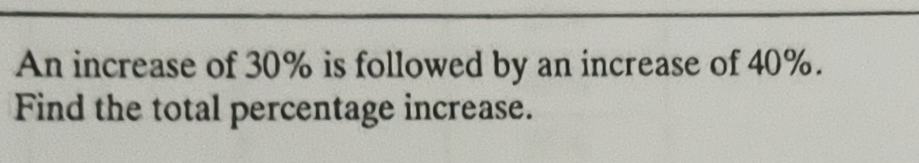 an increase of 30 is followed by an increase of 40 find the total ...