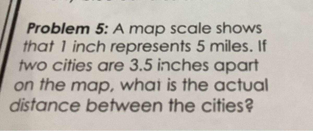 Problem 5: A map scale shows that 1 inch represents 5 miles. If two ...