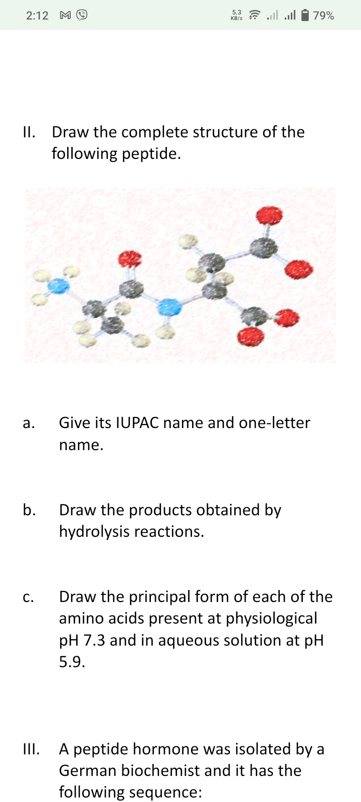 2:12 ?. 79 % II. Draw the complete structure of the following peptide ...