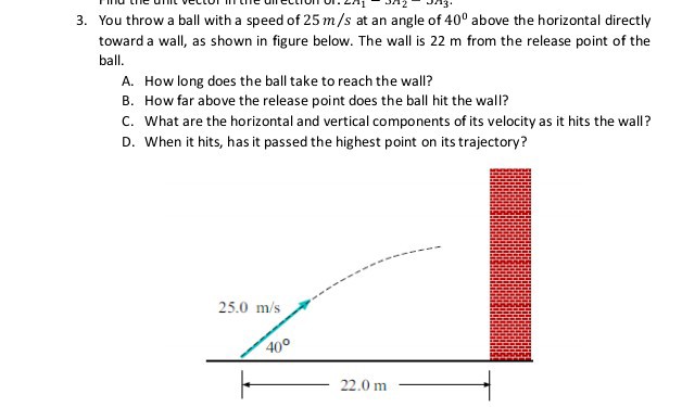 3. You throw a ball with a speed of 25 m / s at an angle of 40^∘ above ...
