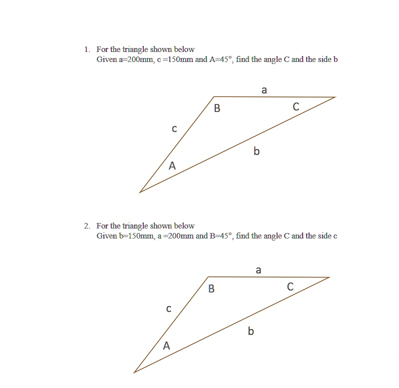 1. For the triangle shown below Given a=200mm, c =150mm and A=45°, find ...