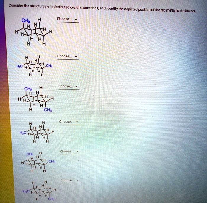 consider ihe structures of substituted cyclohexane rings and identify ...