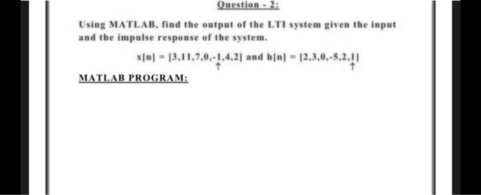 Solved Using Matlab Find The Output Of The Lti System Given The Input And The Impulse Response 1725