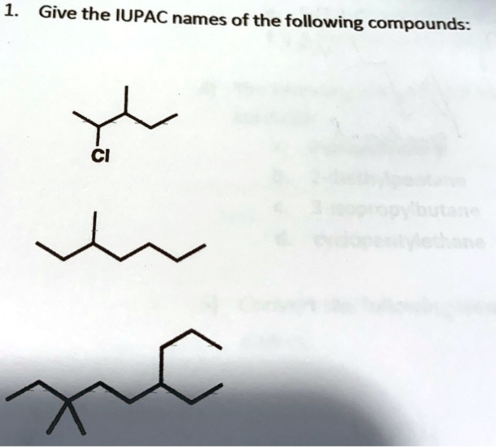 SOLVED: 1 Give the IUPAC names of the following compounds: 3