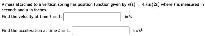 SOLVED: A mass attached to a vertical spring has position function ...