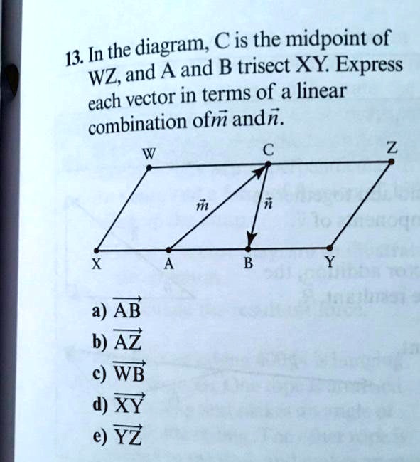 13 in the diagram c is the midpoint of wz and a and b trisect xy ...
