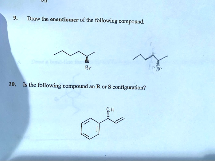SOLVED: Draw the cnantiomer of the ;following compound. 10. Is the ...