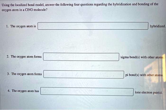 SOLVED:Using the localized bond model, answer the following four ...