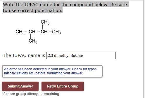 Write the IUPAC name for the compound below. Be sure to use correct punctuation. CH3 CH3-CH-CH ...