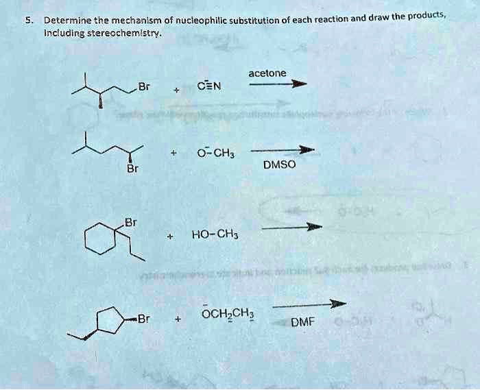 SOLVED: Determine the mechanism of nucleophilic substitution of each reaction and draw the ...