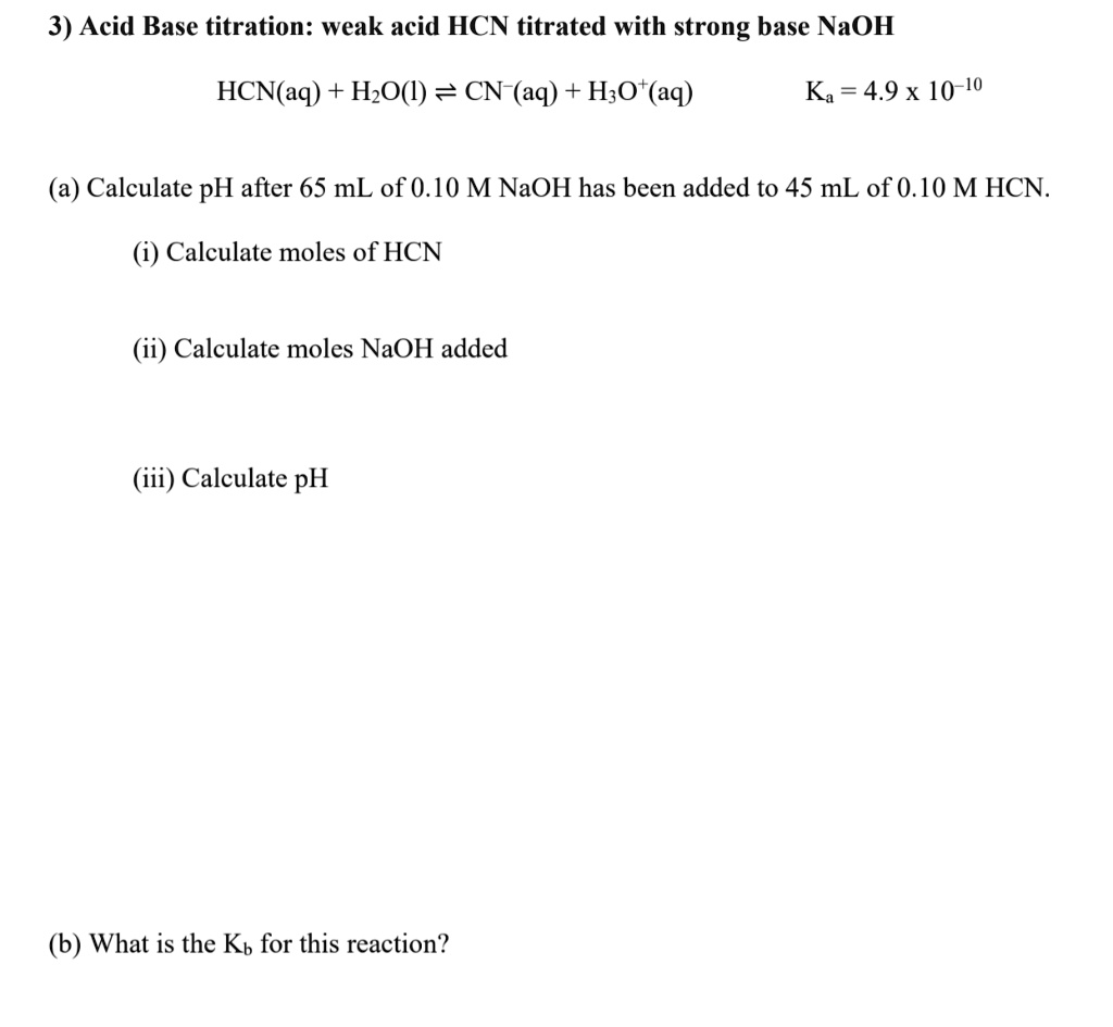 SOLVED: Acid Base titration: weak acid HCN titrated with strong base ...