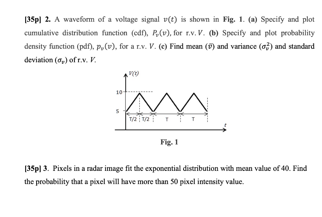 SOLVED: [35p] 2. A waveform of voltage signal v(t) is shown in Fig: 1. (a) Specify and plot ...