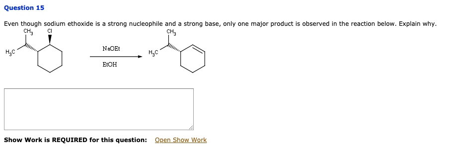 Question 15 Even though sodium ethoxide is a strong nucleophile and a ...
