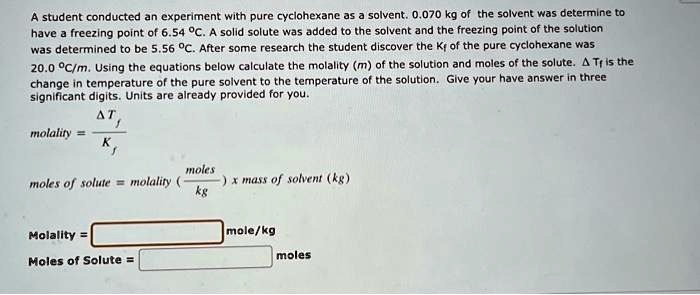 SOLVED: A student conducted an experiment with pure cyclohexane as a solvent. 0.070 kg of the ...