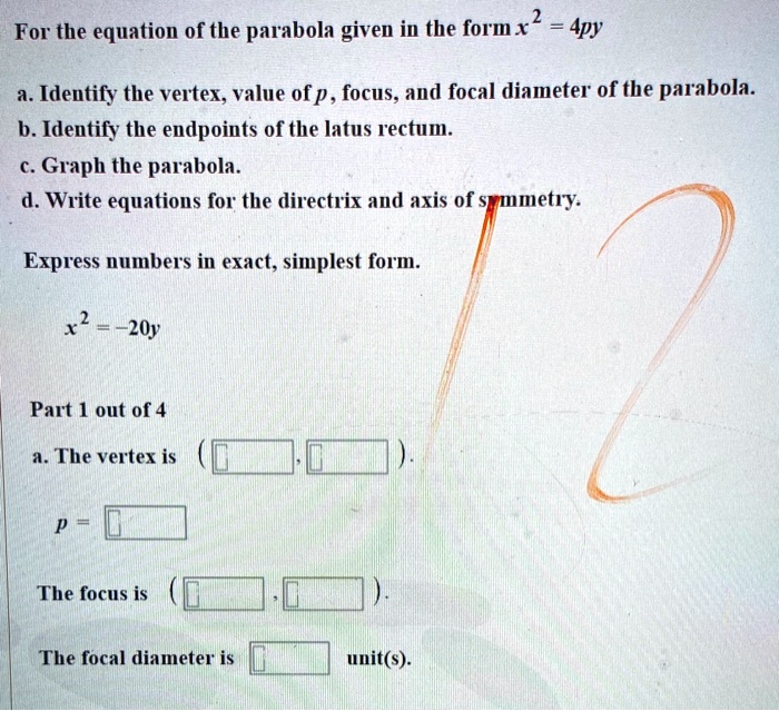 SOLVED: For the equation of the parabola given in the form y = Ax^2, identify the vertex, value ...
