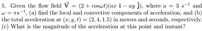 Solved 5 Given The Flow Field V 2 Cos Wta X I Ayj Where A 3