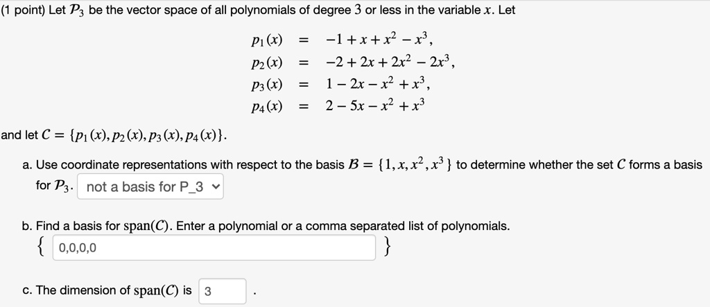 Let P3 be the vector space of all polynomials of degree 3 or less in ...